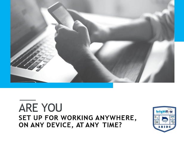 Are you set up for working anywhere, on any device, at any time ...